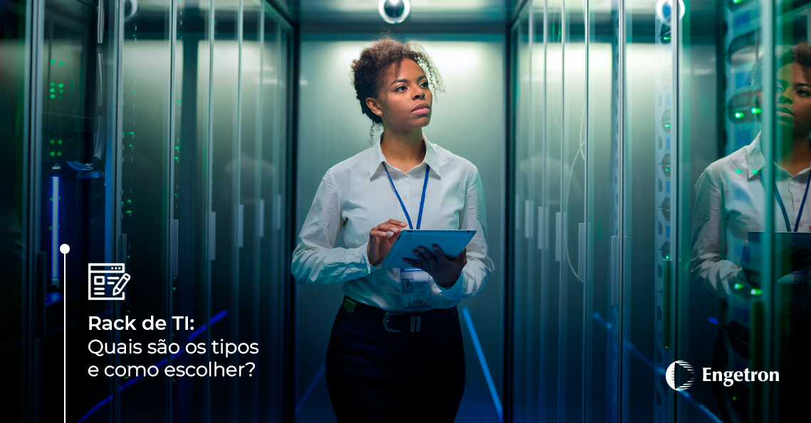 Rack de TI: Quais são os tipos e como escolher? - Engetron